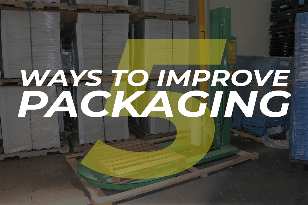 5 Ways to Improve your Packaging System